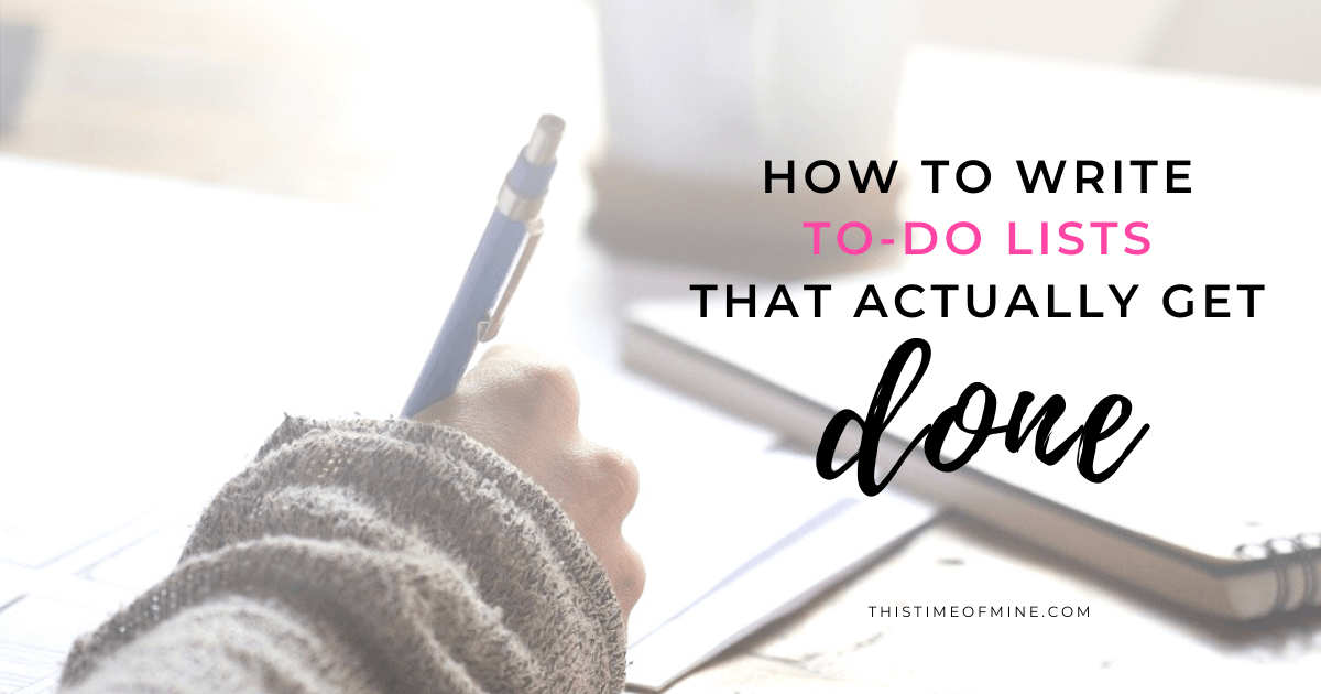 How To Write To-Do Lists That Actually Get Done - This Time of Mine