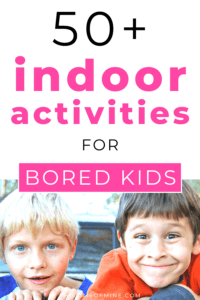 50+ Excellent Indoor Activities For Bored Kids - This Time of Mine